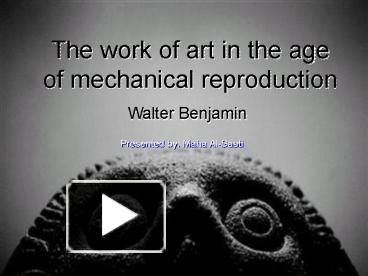 The work of art in the age of mechanical reproduction presentation ...