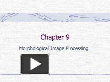 Morphological Image Processing presentation | free to view