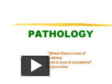 PPT – PATHOLOGY PowerPoint presentation | free to view - id: 55f007-MDEwM