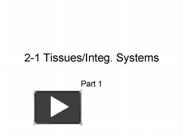 PPT – 2-1 Tissues/Integ. Systems PowerPoint presentation | free to view ...