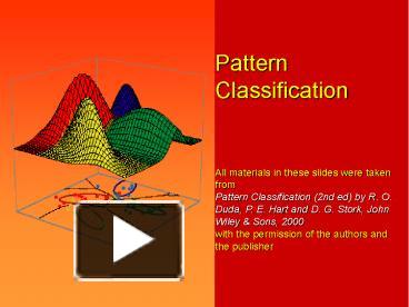 Pattern Classification All materials in these slides were taken from ...