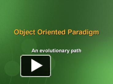 Object Oriented Paradigm presentation | free to view