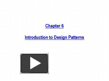 Chapter 6 Introduction to Design Patterns presentation | free to view