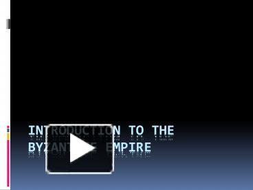 PPT – Introduction to the Byzantine Empire PowerPoint presentation ...