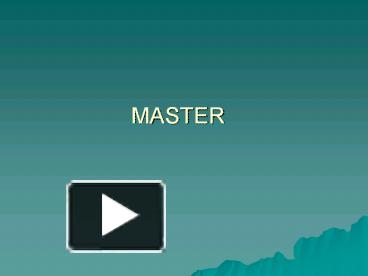 PPT – MASTER PowerPoint presentation | free to download - id: 5685c2-YWM1N
