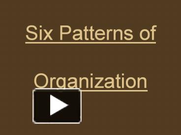 Six Patterns of Organization presentation | free to view