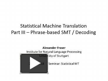 Statistical Machine Translation Part III presentation | free to view