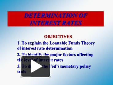 PPT – DETERMINATION OF INTEREST RATES PowerPoint presentation | free to ...