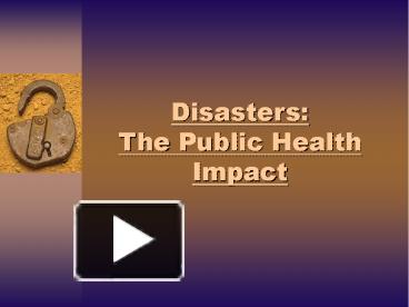 Disasters: The Public Health Impact presentation | free to download