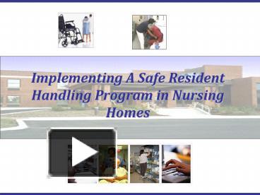 PPT – Implementing A Safe Resident Handling Program in Nursing Homes ...