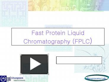 Fast Protein Liquid Chromatography (FPLC) presentation | free to view
