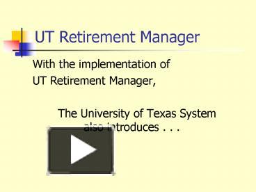 PPT – UT Retirement Manager PowerPoint presentation | free to view - id ...