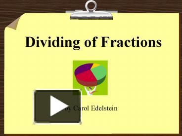 Dividing of Fractions presentation | free to view