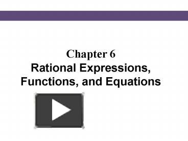 PPT – Chapter 6 Rational Expressions, Functions, and Equations ...