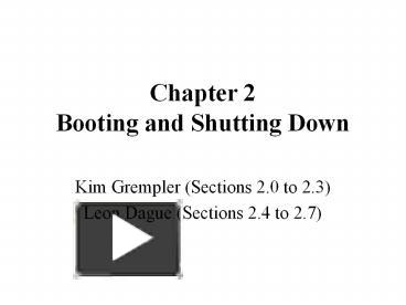PPT – Chapter 2 Booting and Shutting Down PowerPoint presentation ...