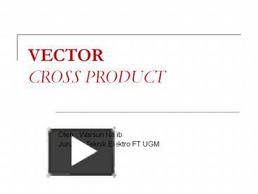 PPT – VECTOR CROSS PRODUCT PowerPoint presentation | free to view - id ...