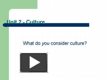 Unit 2 - Culture presentation | free to view
