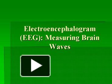 Electroencephalogram EEG: Measuring Brain Waves presentation | free to view