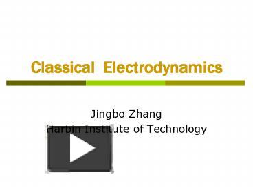 Classical Electrodynamics presentation | free to view
