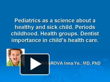 Pediatrics as a science about a healthy and sick child. Periods ...