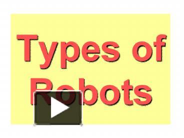 Types of Robots presentation | free to download