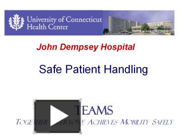 Safe Patient Handling TEAMs Together Everyone AchieveS Mobility Safely ...