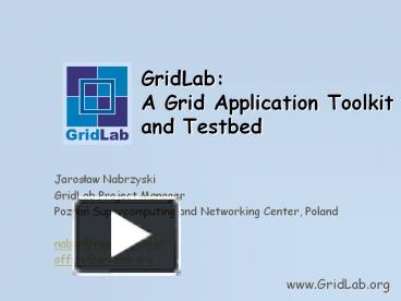 PPT – GridLab: A Grid Application Toolkit and Testbed PowerPoint ...