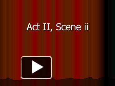 PPT – Act II, Scene ii PowerPoint presentation | free to view - id ...