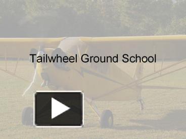 Tailwheel Ground School presentation | free to download