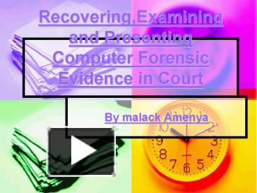 Recovering,Examining and Presenting Computer Forensic Evidence in Court ...