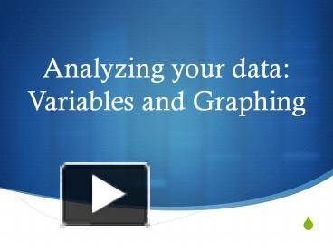PPT – Analyzing your data: Variables and Graphing PowerPoint ...