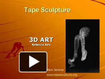 Tape Sculpture presentation | free to view