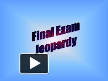 PPT – Final Exam PowerPoint presentation | free to view - id: 58351-MGRlM