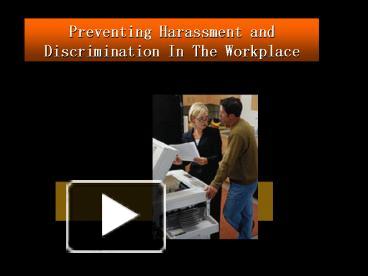 Preventing Harassment and Discrimination In The Workplace presentation ...