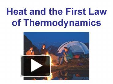 Heat and the First Law of Thermodynamics presentation | free to view