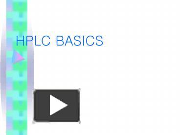 HPLC BASICS presentation | free to view