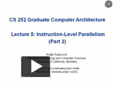 CS 252 Graduate Computer Architecture Lecture 5: Instruction-Level ...