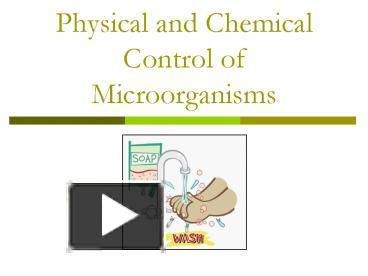 Physical and Chemical Control of Microorganisms presentation | free to view