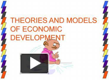 THEORIES AND MODELS OF ECONOMIC DEVELOPMENT presentation | free to view