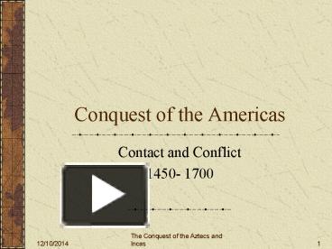 PPT – Conquest of the Americas PowerPoint presentation | free to view ...