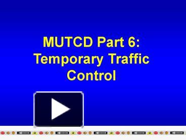 MUTCD Part 6: Temporary Traffic Control presentation | free to view