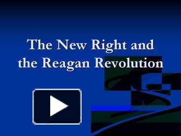 PPT – The New Right and the Reagan Revolution PowerPoint presentation ...