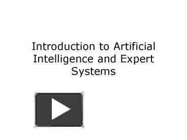 PPT – Introduction to Artificial Intelligence and Expert Systems ...