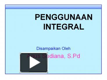PENGGUNAAN INTEGRAL presentation | free to download