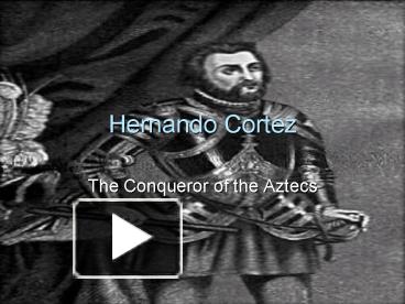 PPT – Hernando Cortez PowerPoint presentation | free to view - id ...