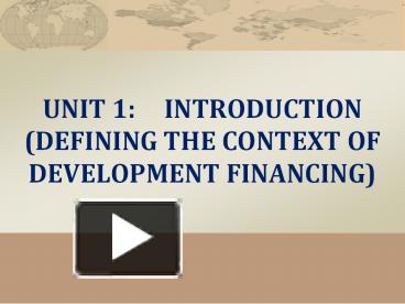 UNIT 1:INTRODUCTION (DEFINING THE CONTEXT OF DEVELOPMENT FINANCING ...