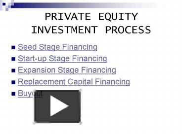 PRIVATE EQUITY INVESTMENT PROCESS presentation | free to view