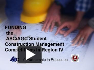 PPT – FUNDING the ASC/AGC Student Construction Management Competitions ...