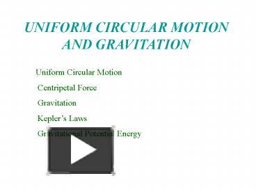 PPT – UNIFORM CIRCULAR MOTION AND GRAVITATION PowerPoint presentation ...