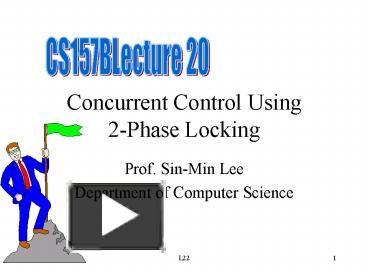 PPT – Concurrent Control Using 2-Phase Locking PowerPoint presentation ...
